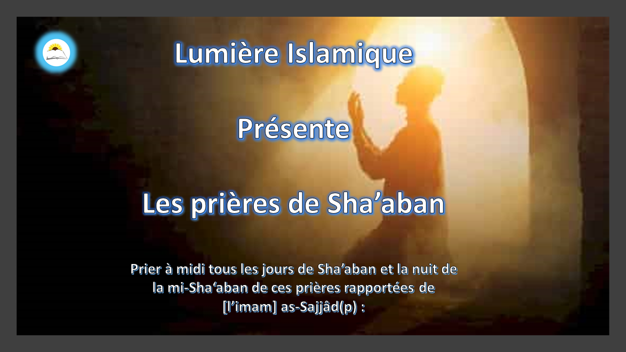 Les prières de Sha’aban – LumiereIslamique